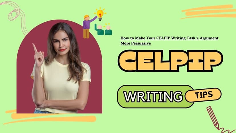 How to Make Your CELPIP Writing Task 2 Argument More Persuasive: Expert ...