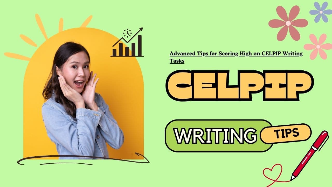Advanced Tips for Scoring High on CELPIP Writing Tasks: Master Task 1 ...